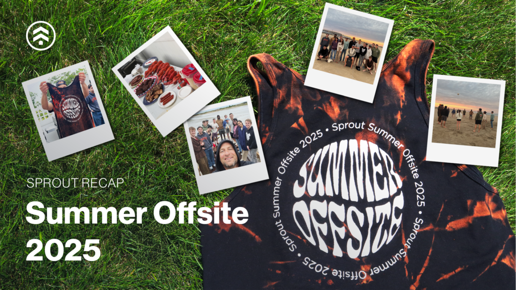Recap: 2025 Annual Sprout Summer Offsite - Sprout Studios